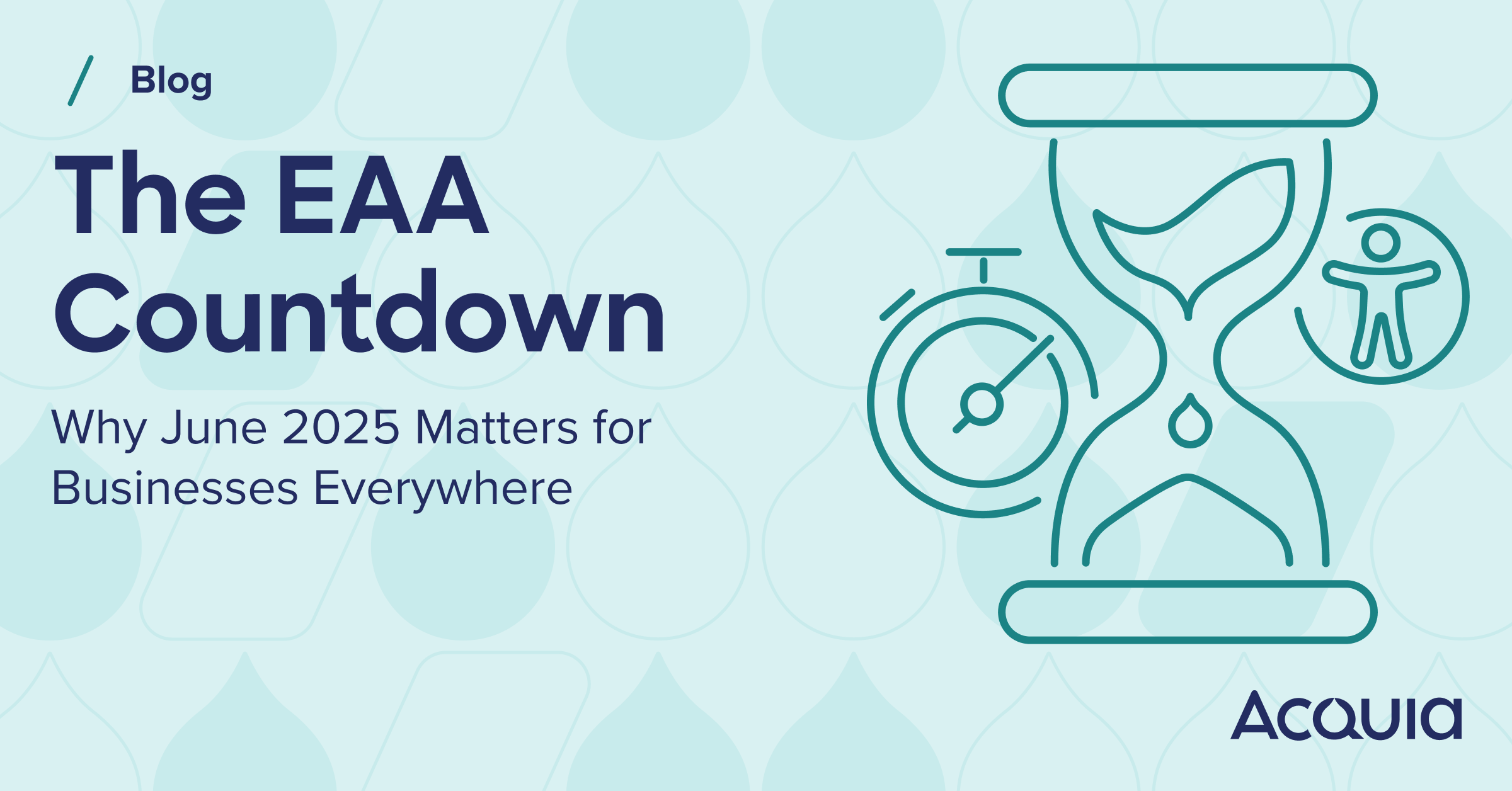 The EAA Countdown and Why it Matters for Businesses Everywhere | Acquia